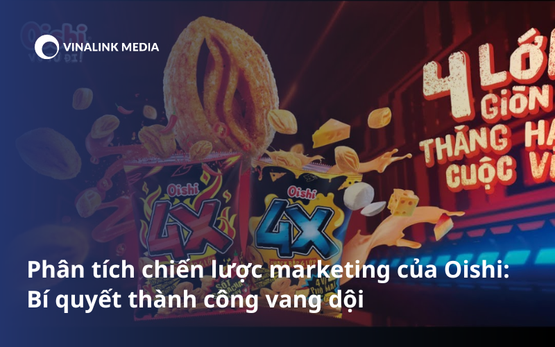 Phân tích chiến lược marketing của Oishi: Bí quyết thành công vang dội